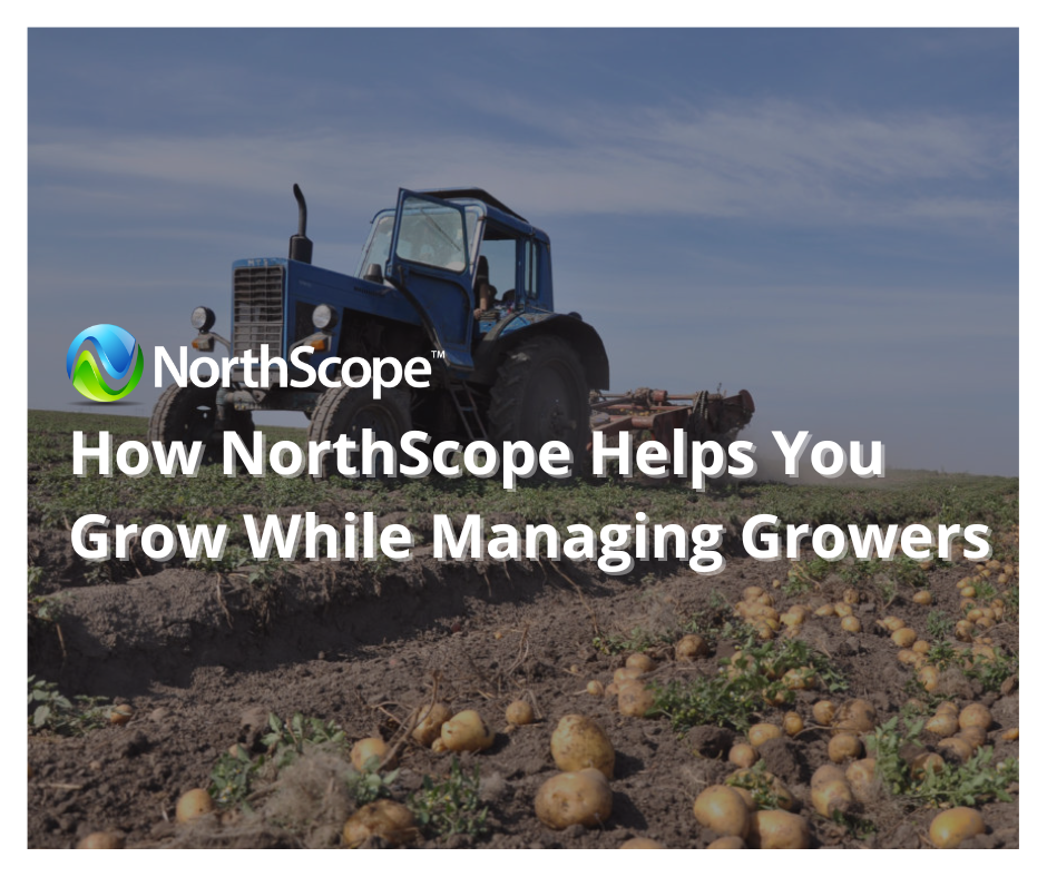 How NorthScope Helps You Grow While Managing Growers
